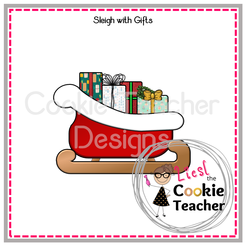Sleigh with Gifts – The Cookie Teacher
